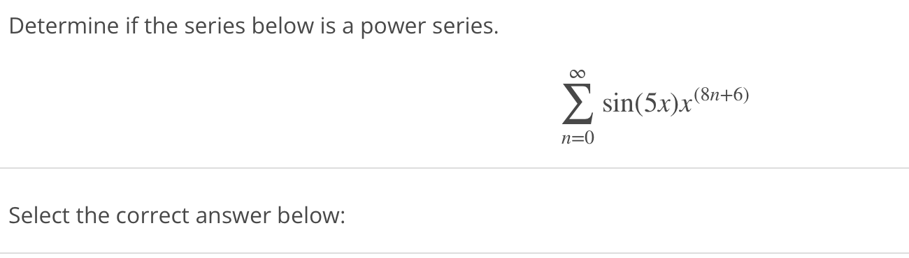 Solved Determine if the series below is a power series. | Chegg.com