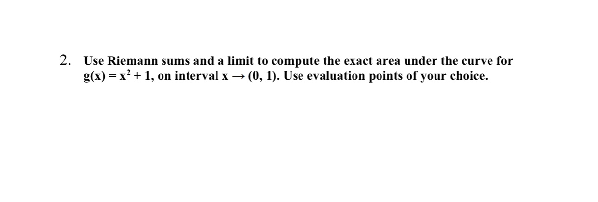 Solved 2. Use Riemann sums and a limit to compute the exact | Chegg.com