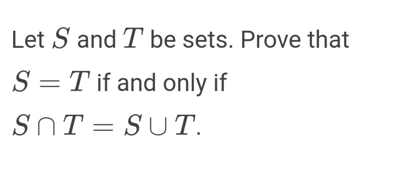 Solved Let S and T be sets. Prove that S=T if and only if | Chegg.com