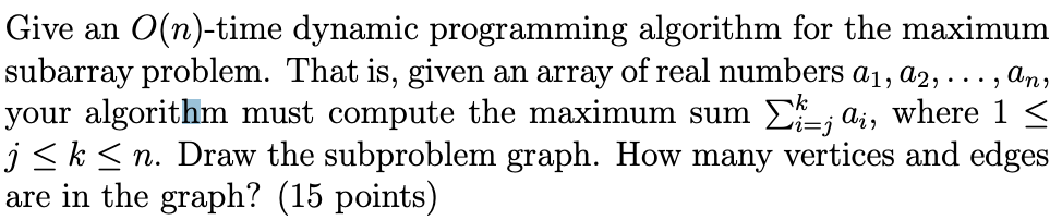 Solved Give an O(n)-time dynamic programming algorithm for | Chegg.com