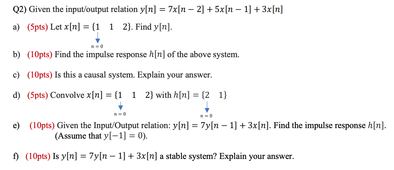 Solved Q2) Given the input/output relation y[n] = 7x[n – 2] | Chegg.com
