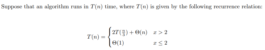 Solved Suppose That An Algorithm Runs In Tn Time Where 3888
