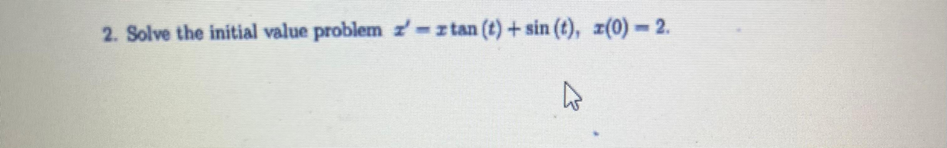 Solved 2. Solve the initial value problem | Chegg.com