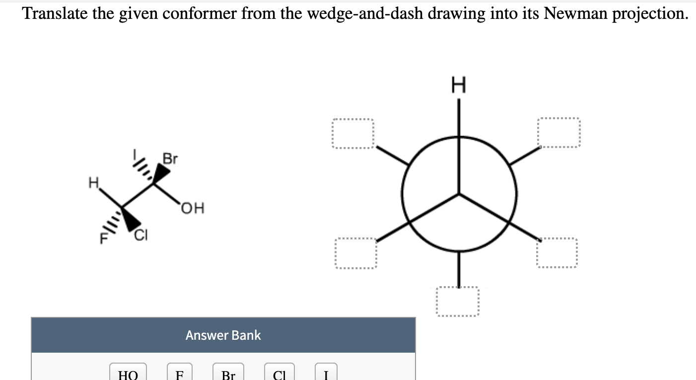 Solved Translate the given conformer from the wedge-and-dash | Chegg.com