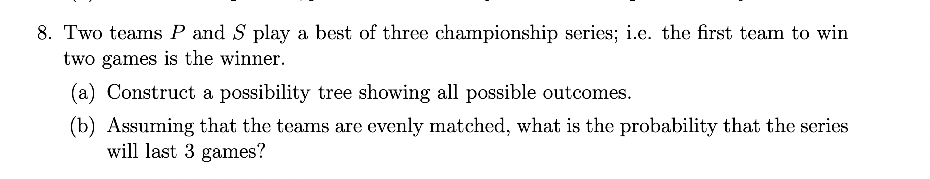 Solved 8. Two teams P and S play a best of three | Chegg.com