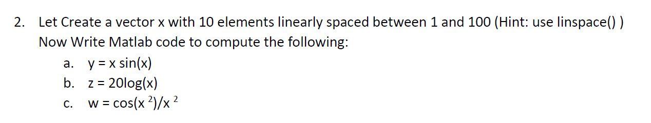 Solved 2. Let Create a vector x with 10 elements linearly | Chegg.com