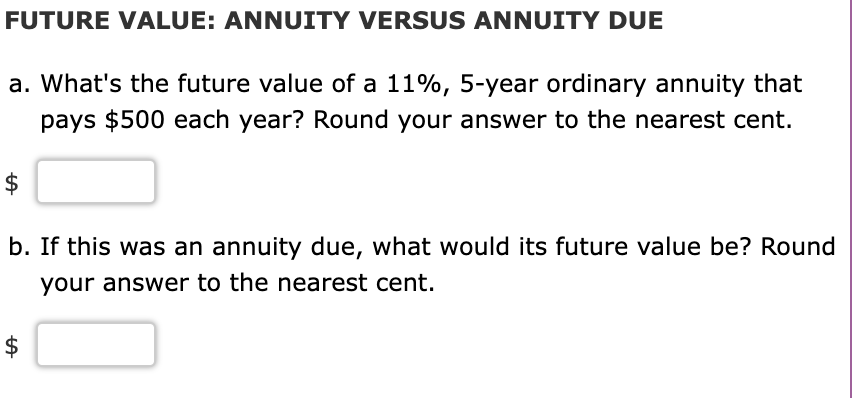 Solved FUTURE VALUE: ANNUITY VERSUS ANNUITY DUE a. What's | Chegg.com