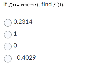 Solved f(x)=sin(4x+2π), find f′(4π) 0If f(x)=cos(sinx), find | Chegg.com