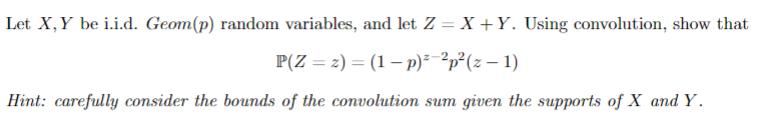 Solved Let X,Y be i.i.d. Geom(p) random variables, and let Z | Chegg.com