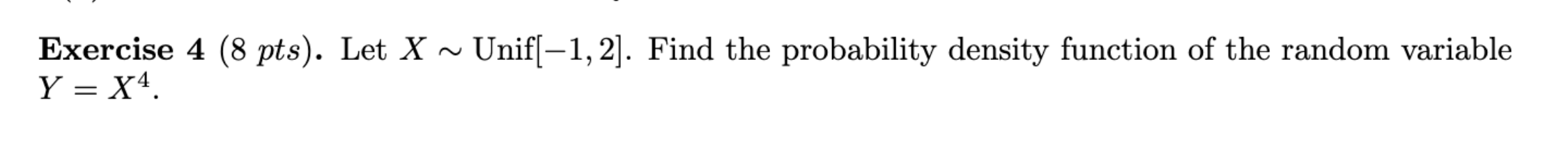 Solved Exercise 4 (8 pts). Let X ~ Unif(-1,2]. Find the | Chegg.com