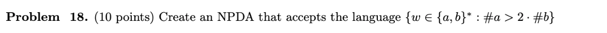 Solved Problem 18. (10 points) Create an NPDA that accepts | Chegg.com