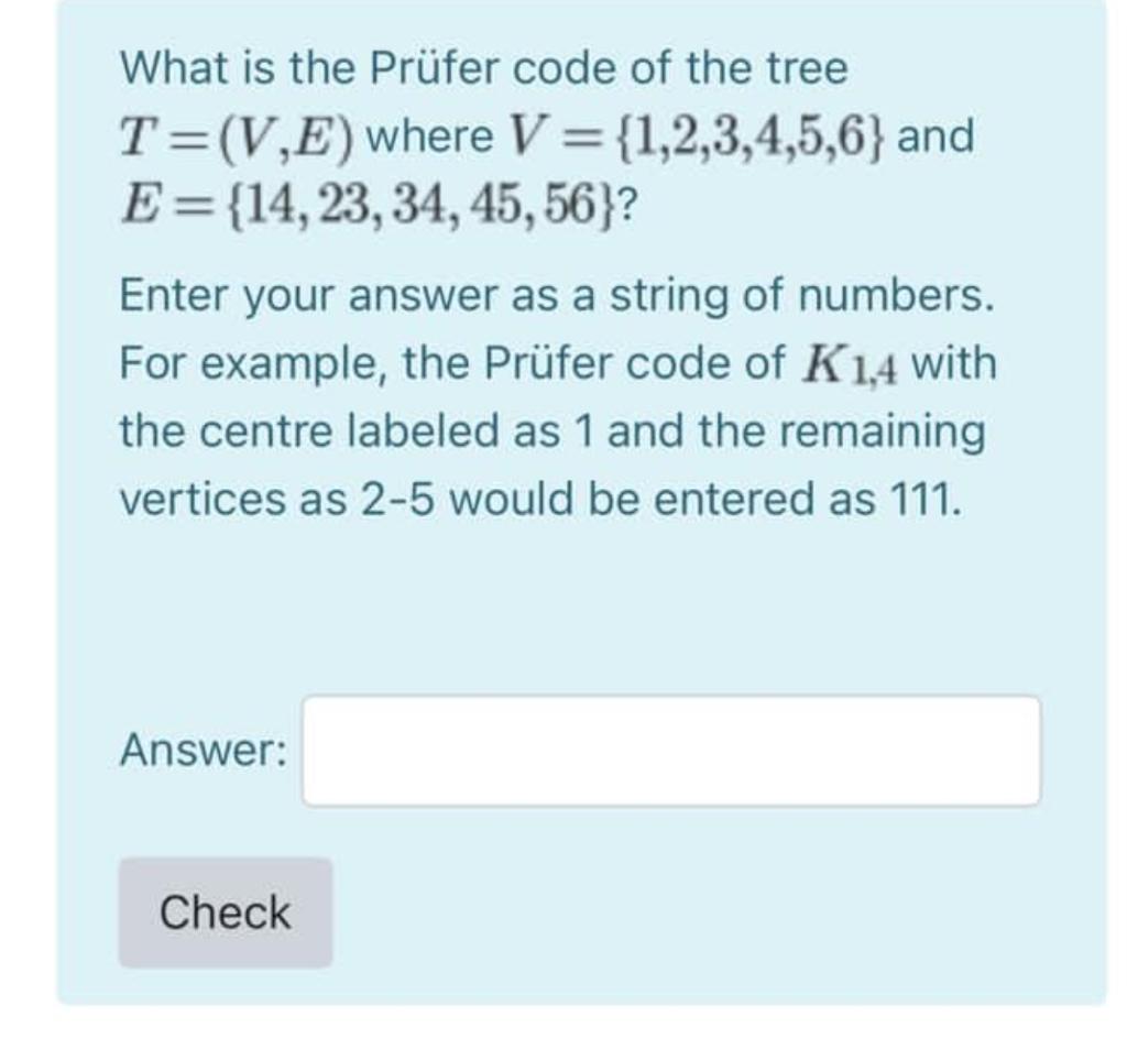 Solved What is the Prüfer code of the tree T=(V,E) where V = | Chegg.com