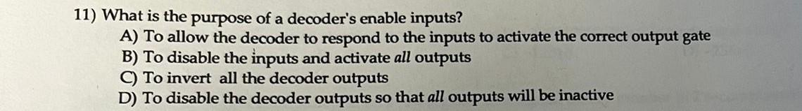 Solved 11) What is the purpose of a decoder's enable inputs? | Chegg.com