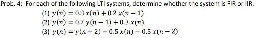 Solved ob. 4: For each of the following LTI systems, | Chegg.com