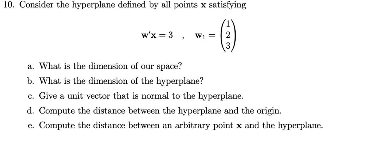 Solved 10. Consider the hyperplane defined by all points x | Chegg.com