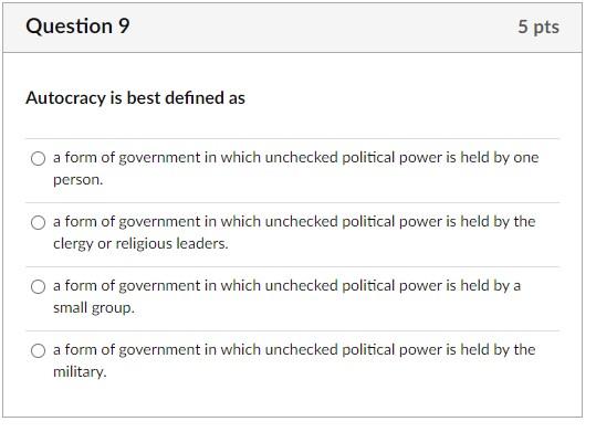 Solved Question 9 5 pts Autocracy is best defined as a form | Chegg.com