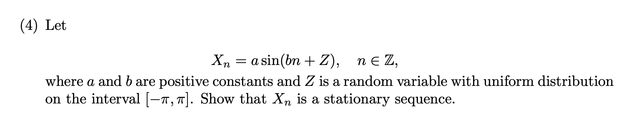 Solved (4) Let Xn=asin(bn+Z),n∈Z, where a and b are positive | Chegg.com