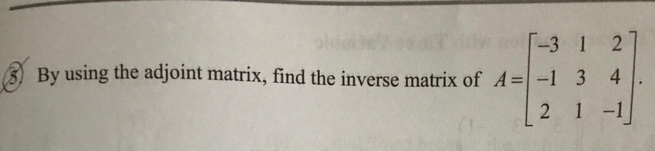 Solved 13 1 2 By using the adjoint matrix, find the inverse | Chegg.com