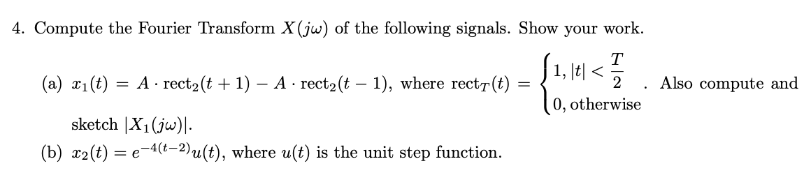 Solved 4. Compute the Fourier Transform X (jw) of the | Chegg.com