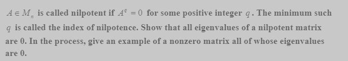 Solved A e M is called nilpotent if A = 0 for some positive | Chegg.com
