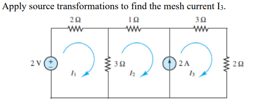 Solved Apply source transformations to find the mesh current | Chegg.com