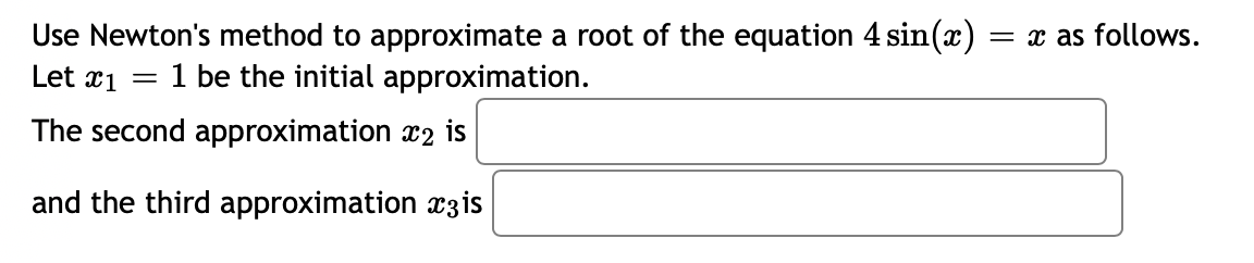 Solved Use Newton's method to approximate a root of the | Chegg.com