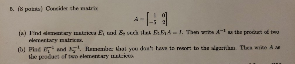 Solved 5. (8 points) Consider the matrix 1 A = (a) Find | Chegg.com