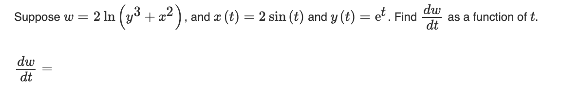 Solved Suppose w=2ln(y3+x2), and x(t)=2sin(t) and y(t)=et. | Chegg.com