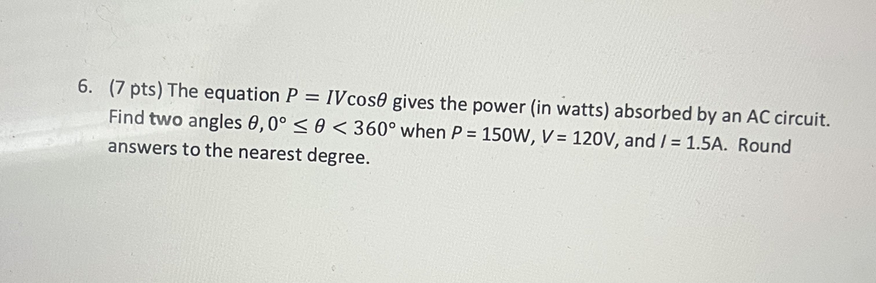 Solved 6. (7 pts) The equation P=IVcosθ gives the power (in | Chegg.com