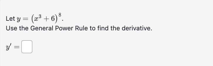 Solved Let y=(x3+6)8. Use the General Power Rule to find the | Chegg.com