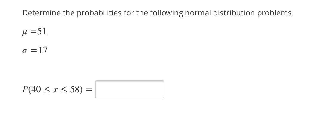 Solved Determine the probabilities for the following normal | Chegg.com