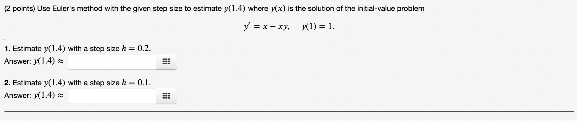 Solved (2 points) Use Euler's method with the given step | Chegg.com