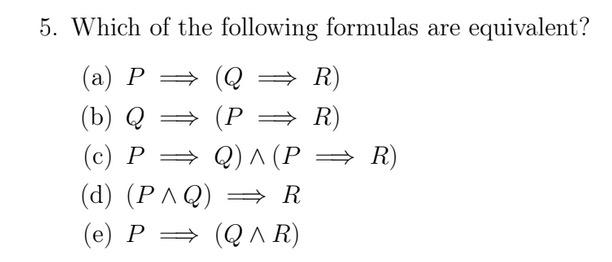 Solved 5. Which of the following formulas are equivalent? | Chegg.com
