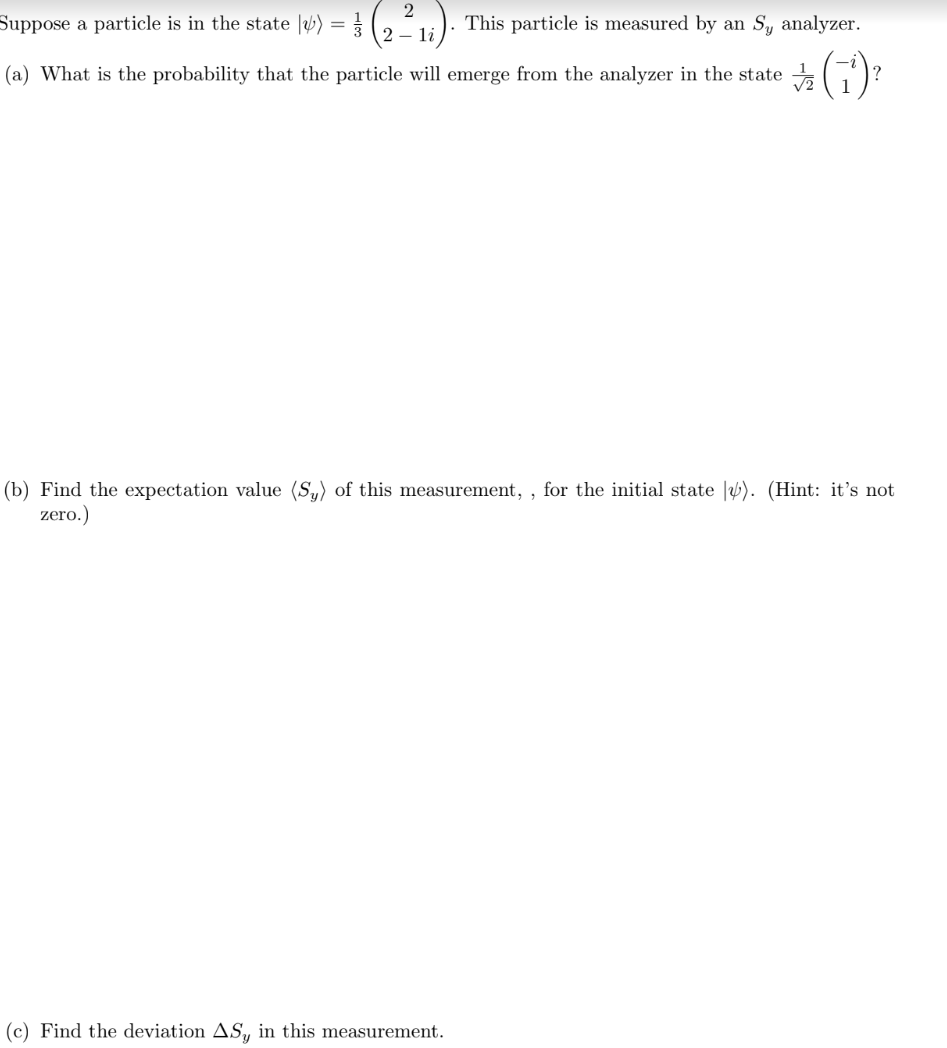 Solved Suppose a particle is in the state ∣ψ =31(22−1i). | Chegg.com