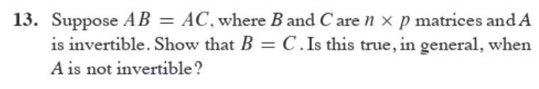 Solved = 13. Suppose AB = AC, where B and C are n x P | Chegg.com
