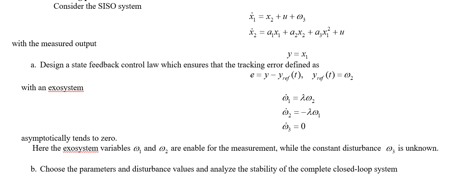 Solved Consider the SISO system x; = x2 +u+03 * = X, + a2x2 | Chegg.com