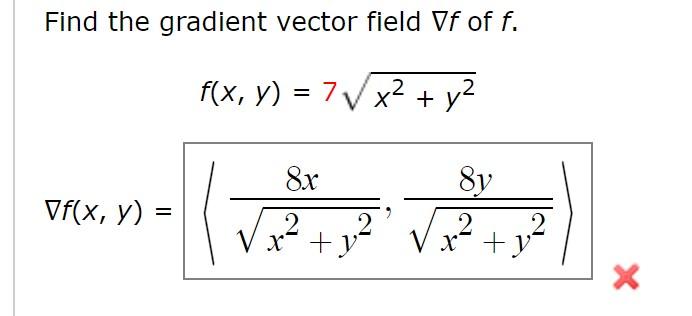 Solved Find the gradient vector field ∇f of f. f(x,y)=7x2+y2 | Chegg.com