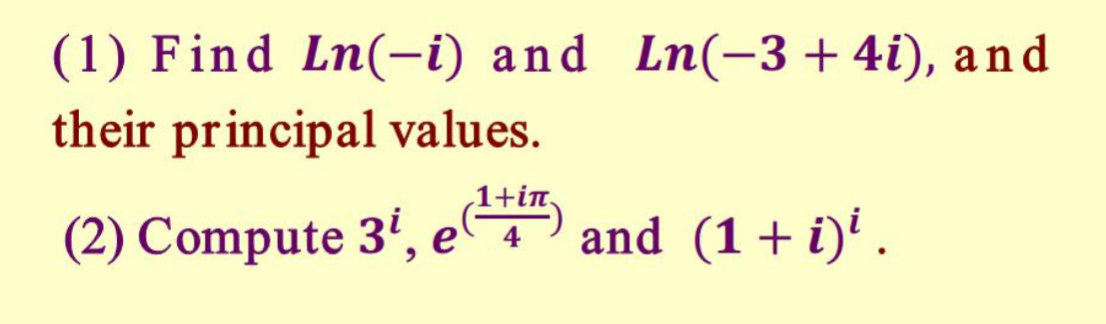 Solved (1) Find Ln(-i) and Ln(-3 + 4i), and their principal | Chegg.com