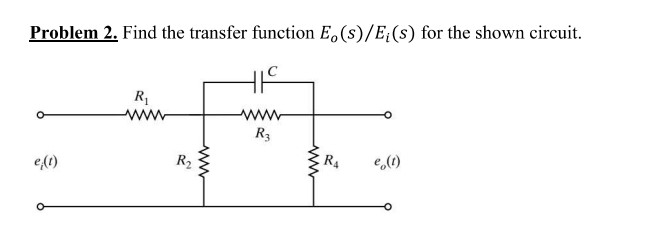 Solved Problem 2. Find the transfer function Eo(s)/Ei(s) for | Chegg.com