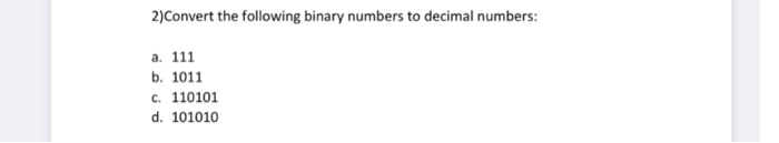 Solved 2)Convert the following binary numbers to decimal | Chegg.com