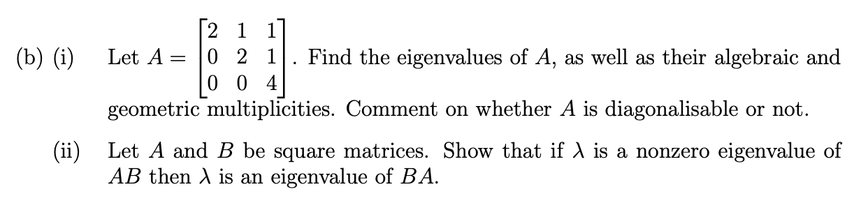 Solved 1 (b) (i) [2 1 Let A 0 2 1 Find the eigenvalues of A, | Chegg.com