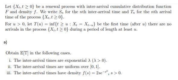 Solved Let {Xx,t> 0} be a renewal process with inter-arrival | Chegg.com