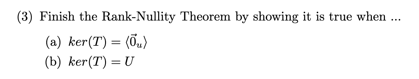 Solved by an EXPERT (3) ﻿Finish the Rank-Nullity Theorem by ﻿showing | Chegg.com