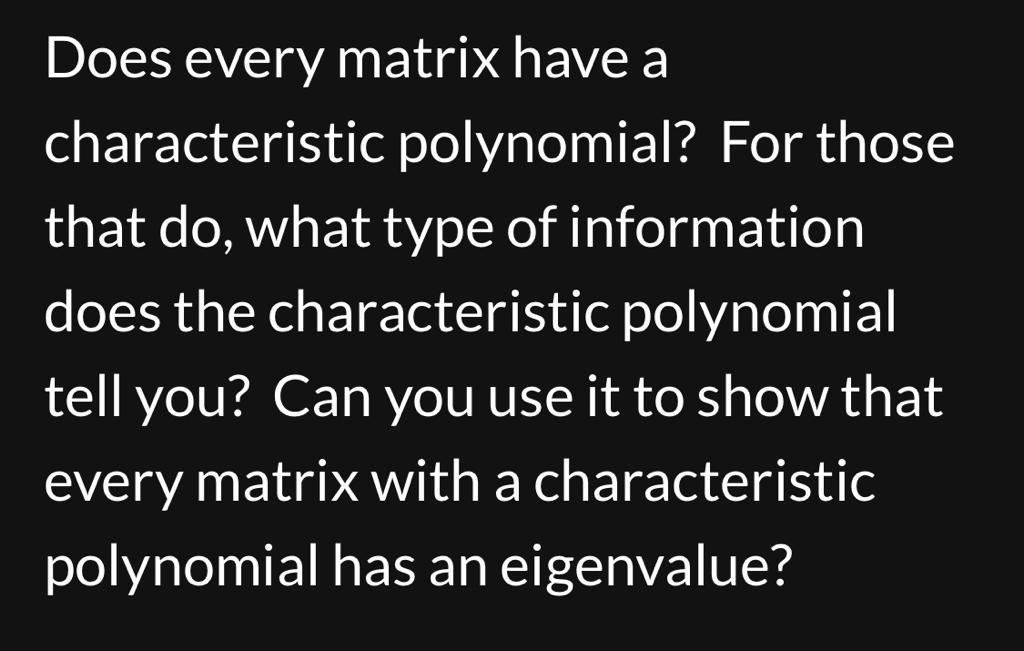 Solved Does every matrix have a characteristic polynomial? | Chegg.com