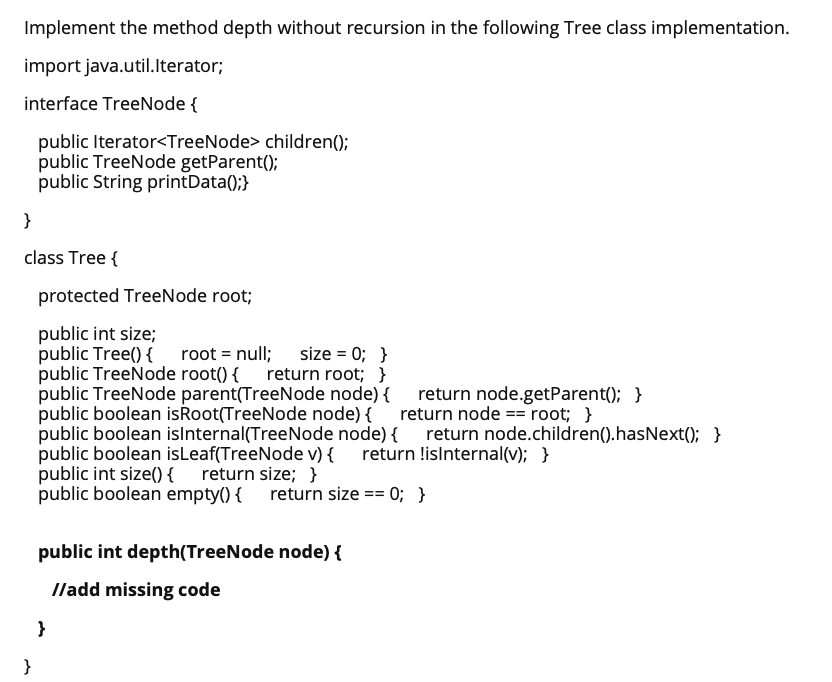 Solved Implement the method depth without recursion in the | Chegg.com