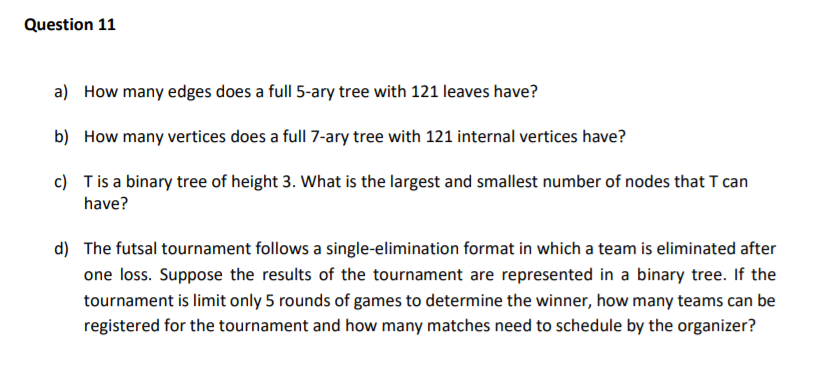 Solved Question 11 a) How many edges does a full 5-ary tree | Chegg.com