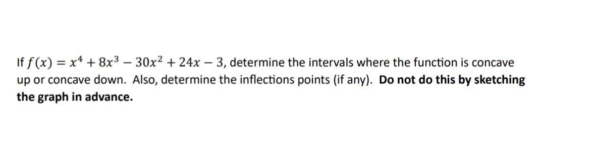 Solved If f(x)=x4+8x3−30x2+24x−3, determine the intervals | Chegg.com