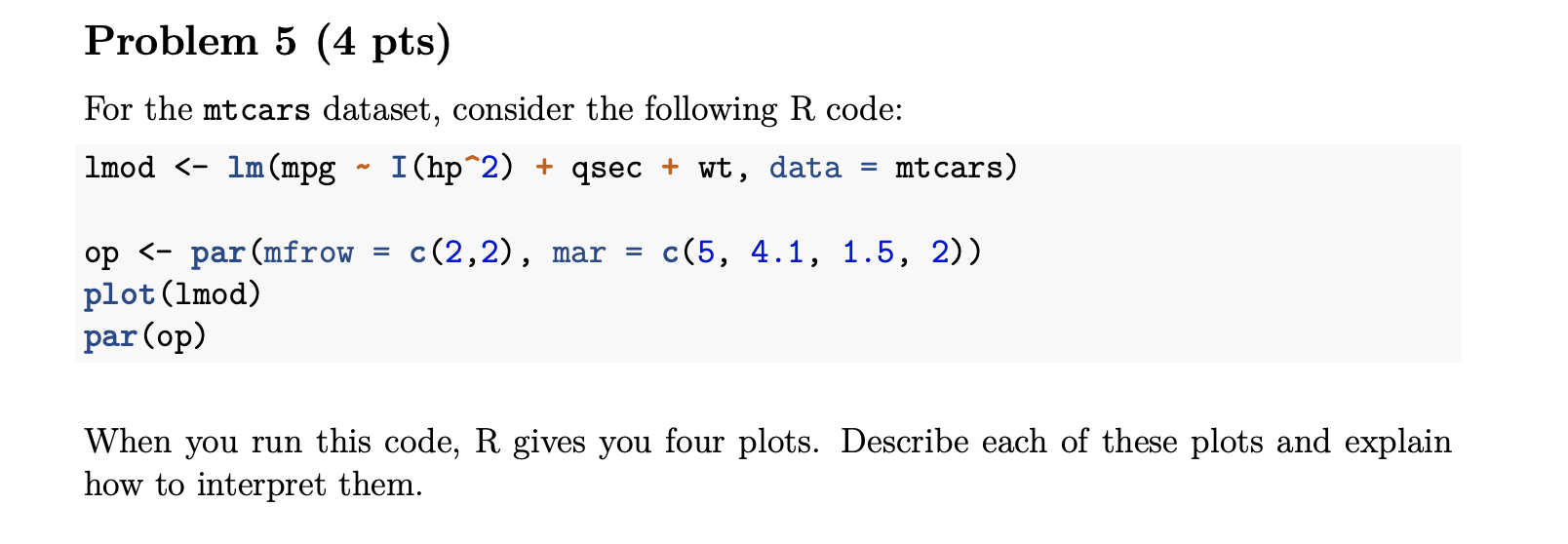 Solved Problem 5 (4 pts) For the mtcars dataset, consider | Chegg.com Solved Problem 5 (4 pts) For the mtcars dataset, consider | Chegg.com