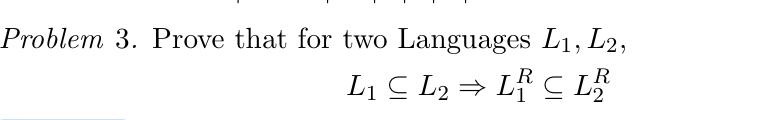 Solved Problem 3. Prove that for two Languages L1,L2, | Chegg.com