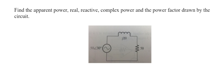 Solved Find the apparent power, real, reactive, complex | Chegg.com